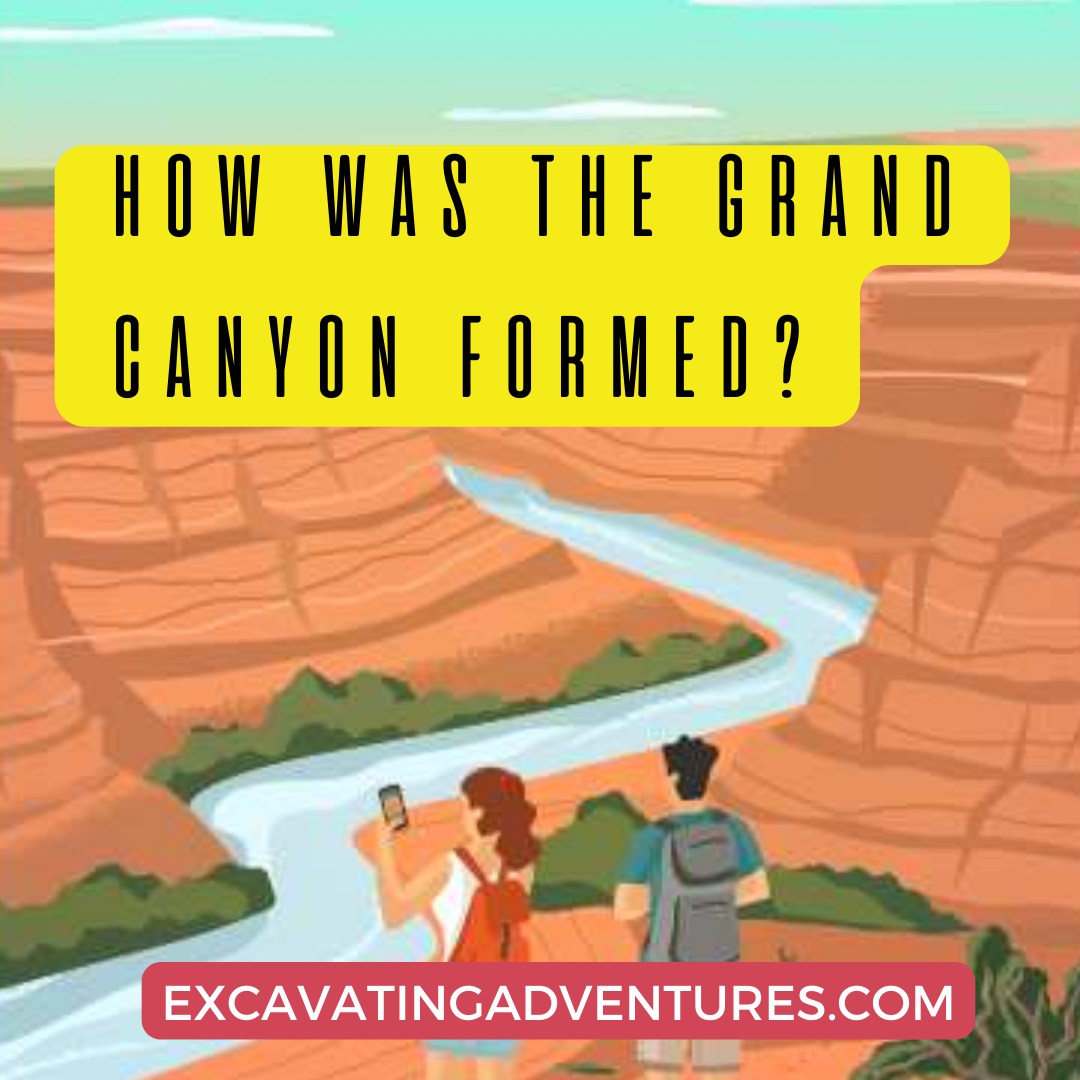 How Did The Grand Canyon Form How Was The Grand Canyon Formed?